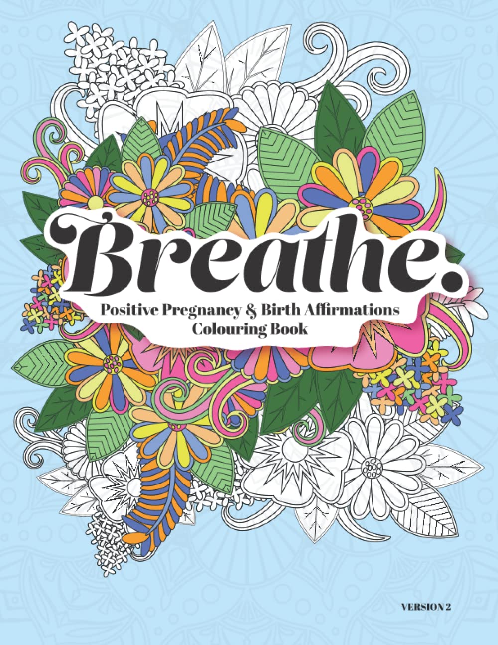 Buy Breathe. A Positive Pregnancy and Birth Affirmation Colouring Book ...