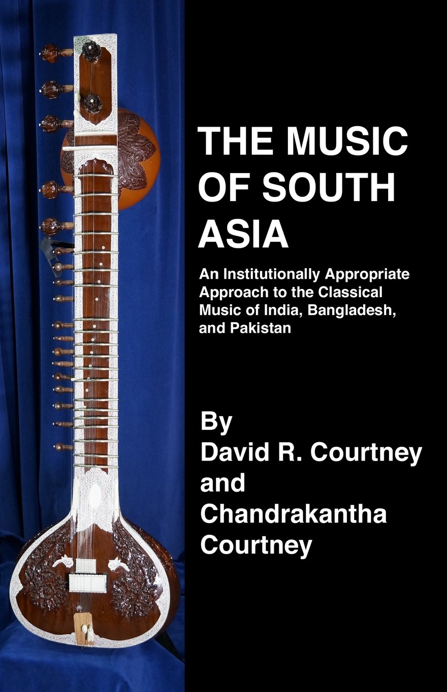 The Music of South Asia: An Institutionally Appropriate Approach to the ...