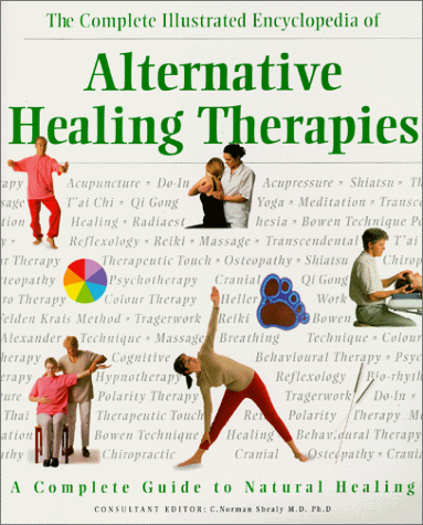 The Complete Illustrated Encyclopedia of Alternative Healing Therapies ...