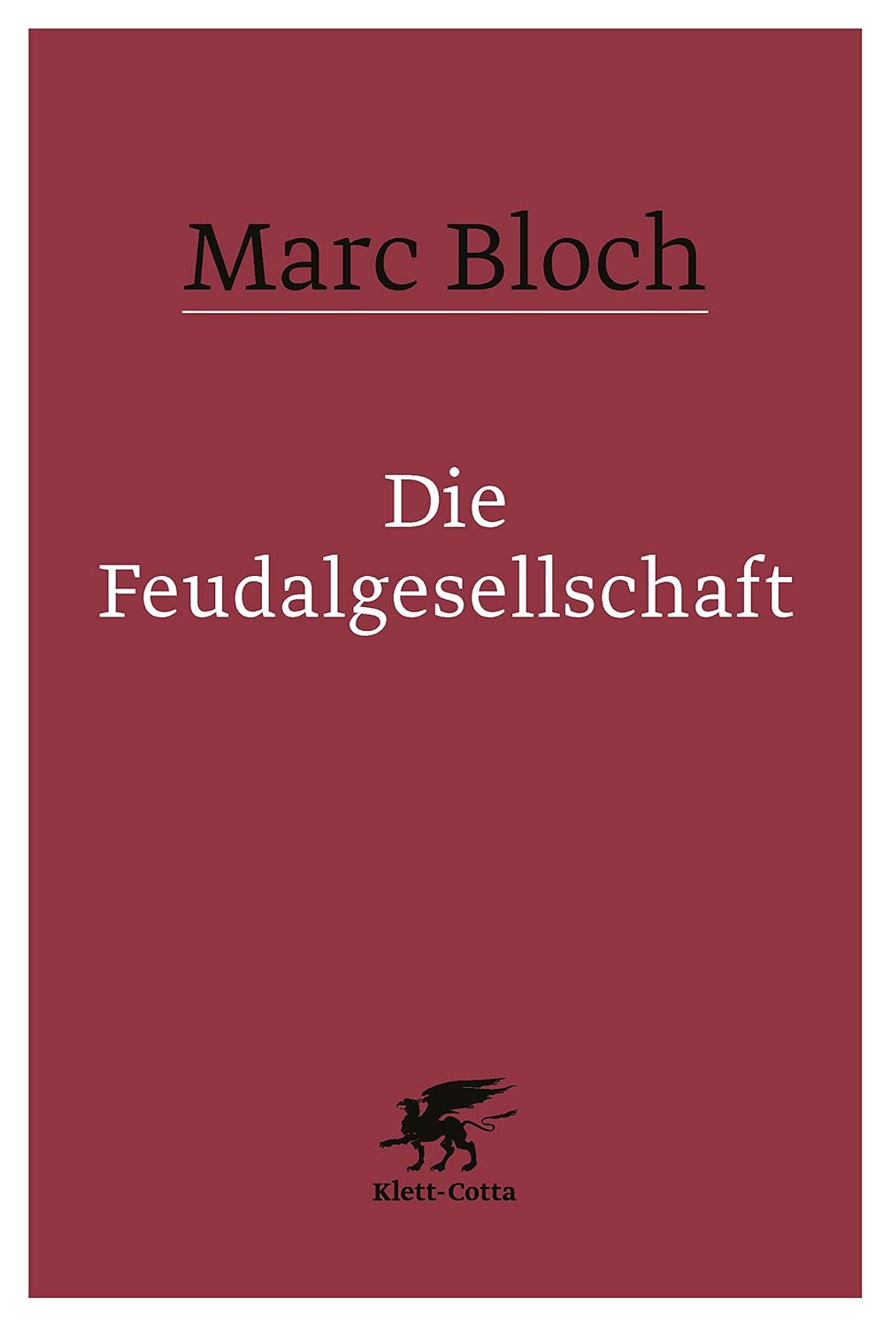 Die Feudalgesellschaft : Bloch, Marc, Bohm, Eberhard, Böse, Kuno ...