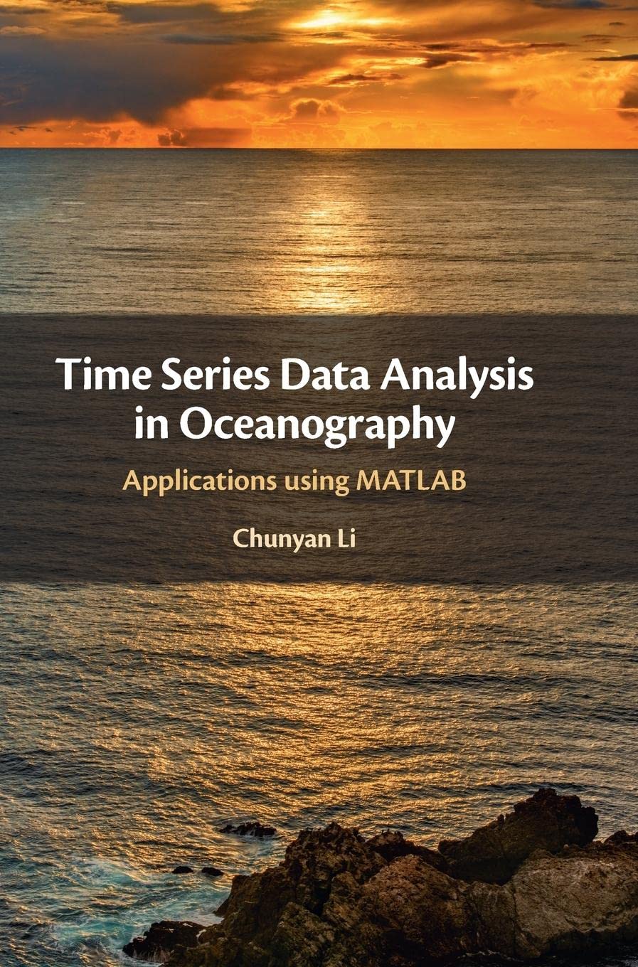 Time Series Data Analysis in Oceanography: Applications using MATLAB: Li, Chunyan: 9781108474276 ...
