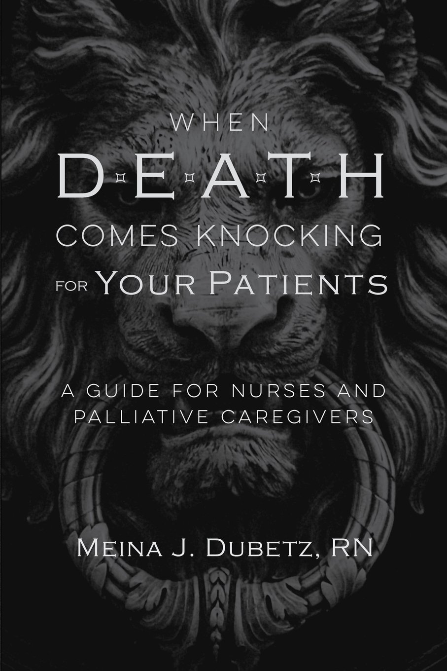 Book review of When Death Comes Knocking for Your Patients - Readers ...