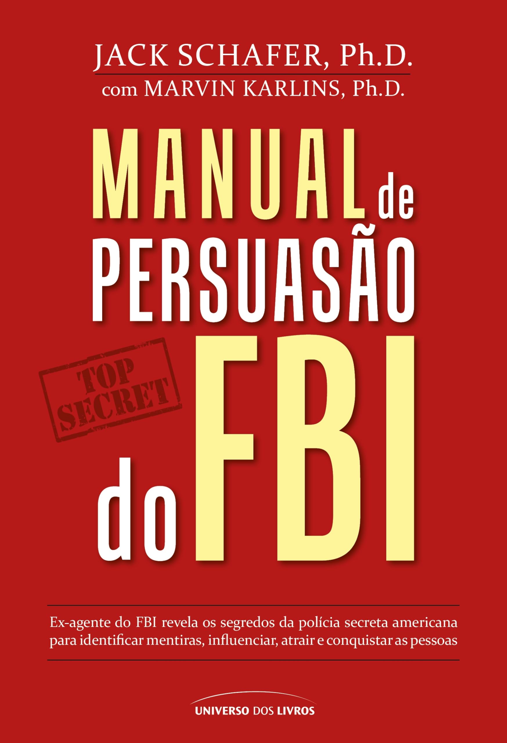 Manual de persuasão do FBI : Shafer, Jack, Karlins, Marvin, Vieira ...