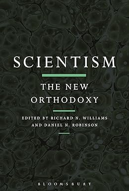 Amazon.com: Scientism: The New Orthodoxy: 9781474287944: Williams ...
