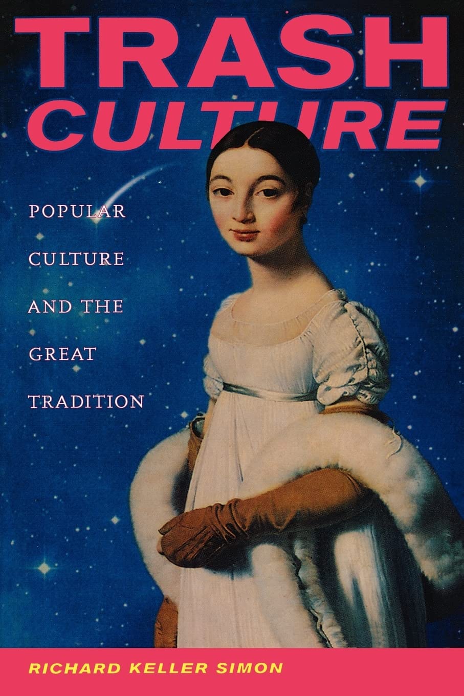 Trash Culture: Popular Culture and the Great Tradition: Simon, Richard ...