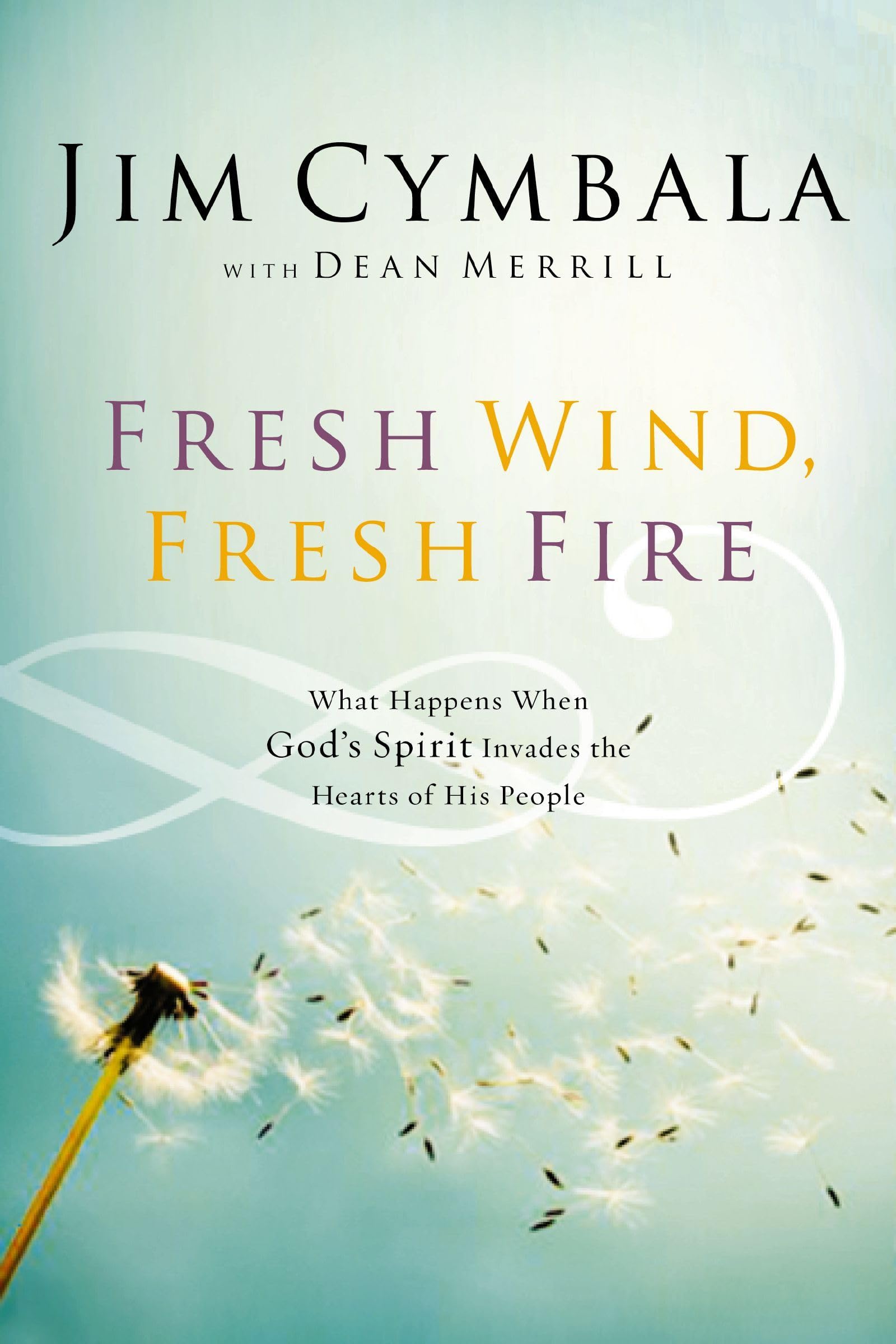 Fresh Wind, Fresh Fire: What Happens When God's Spirit Invades the ...