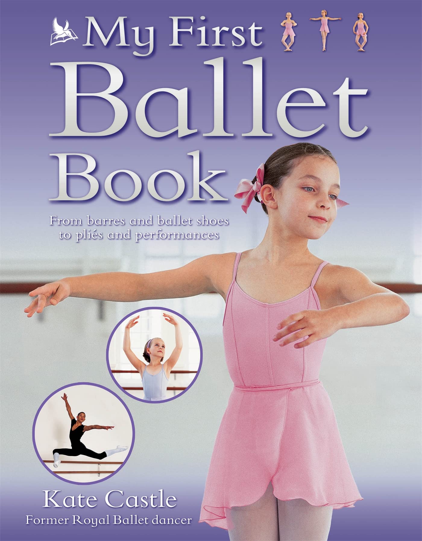 My First Ballet Book: From barres and ballet shoes to plies and ...