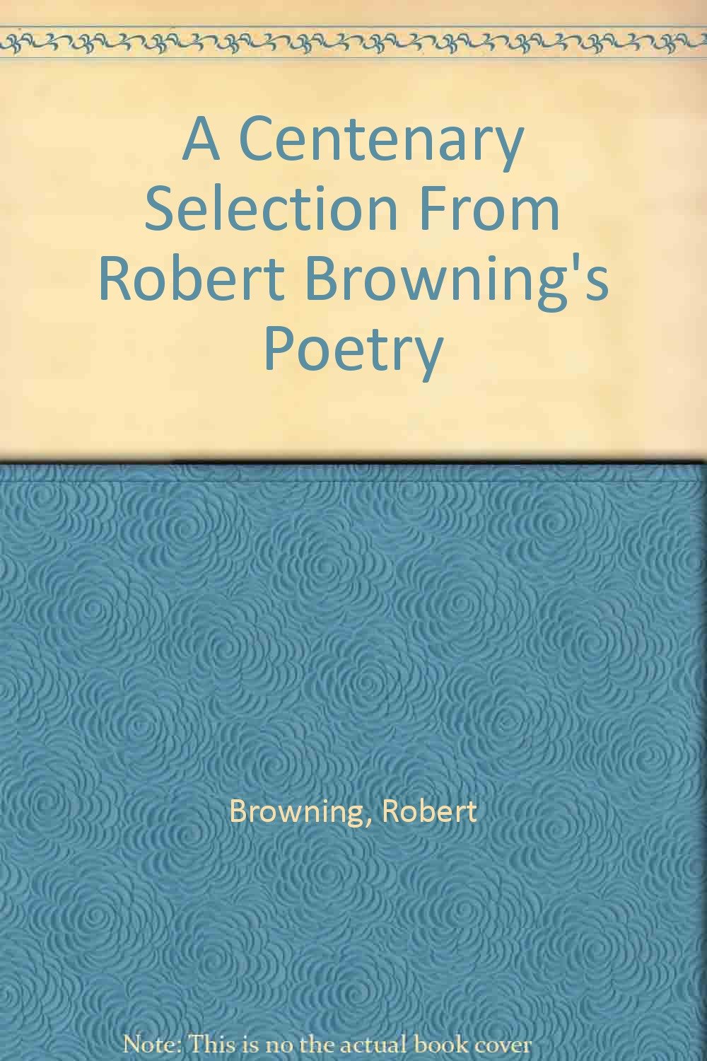 A Centenary Selection From Robert Browning's Poetry: Browning, Robert, Meredith, Michael ...