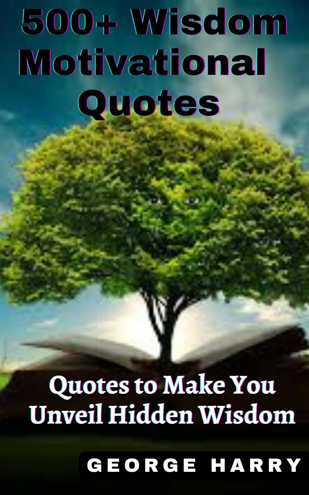 Buy 500+ WISDOM MOTIVATIONAL QUOTES: Quotes to Make You Unveil Hidden ...