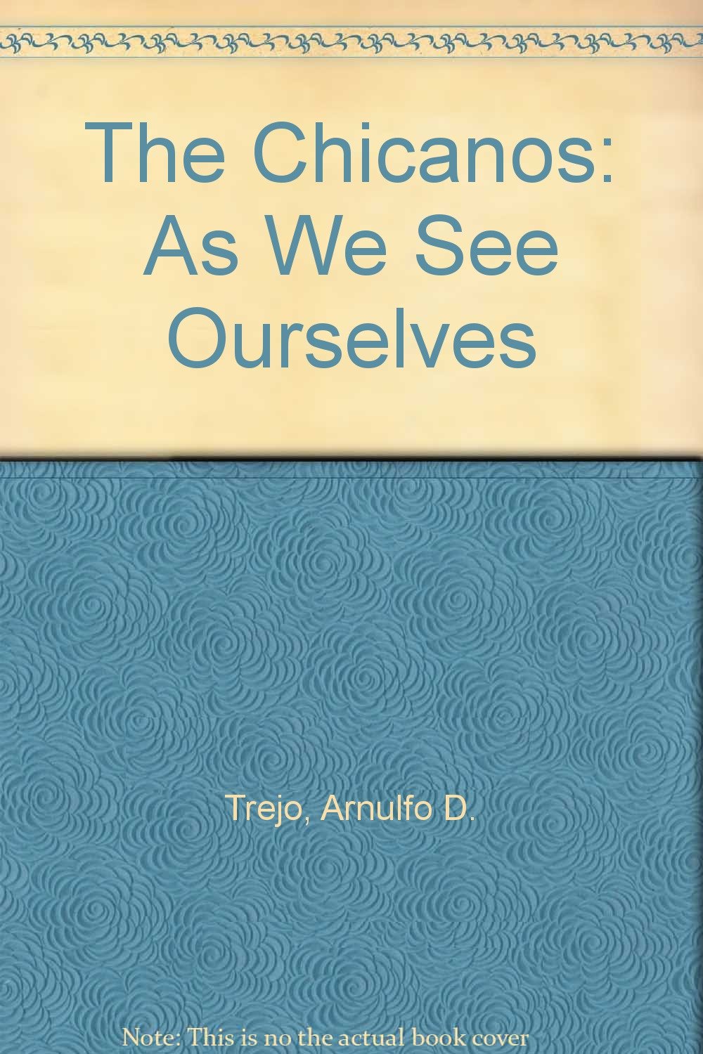 The Chicanos: As We See Ourselves: Trejo, Arnulfo D.: Amazon.com: Books