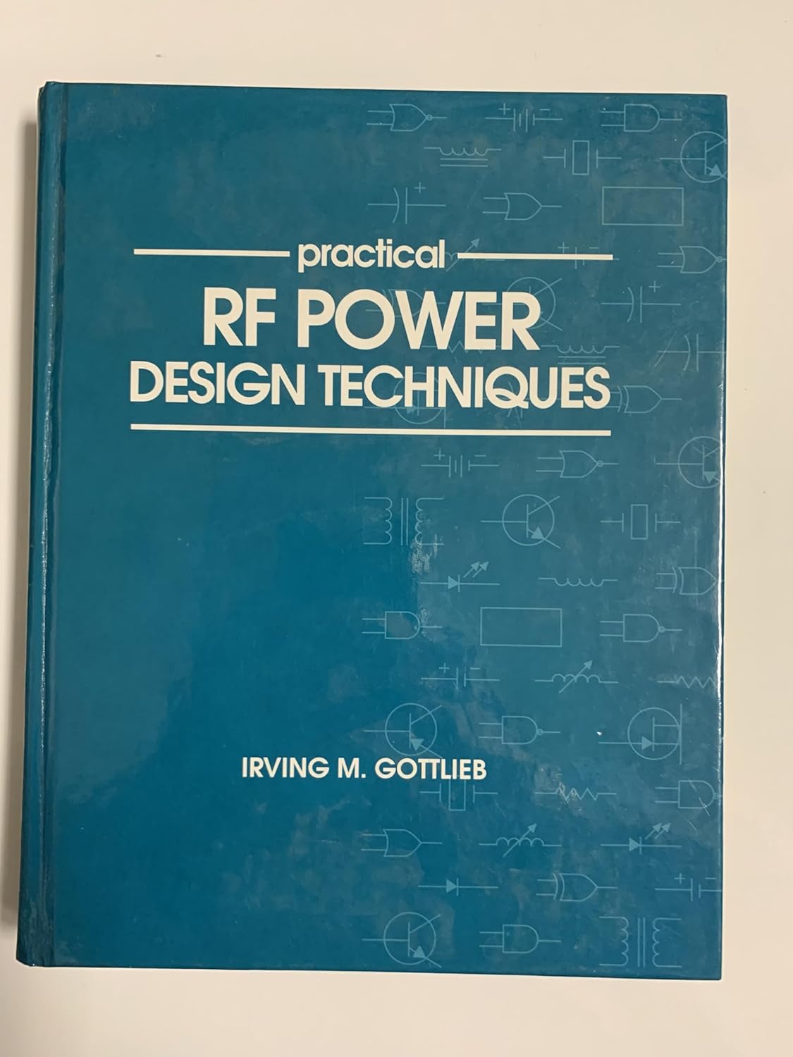 Practical Rf Power Design Techniques: Gottlieb, Irving M ...