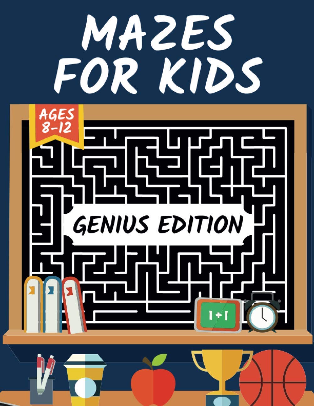 Mazes for Kids Ages 8-12 Genius Edition: Maze Activity Book | 8-10, 10 ...