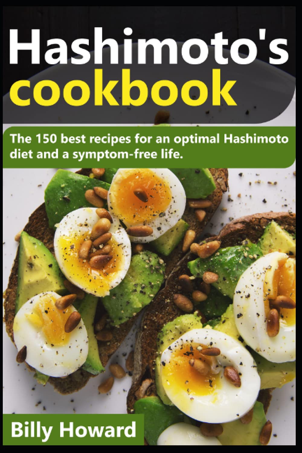 Hashimoto's cookbook: The 150 best recipes for an optimal Hashimoto ...