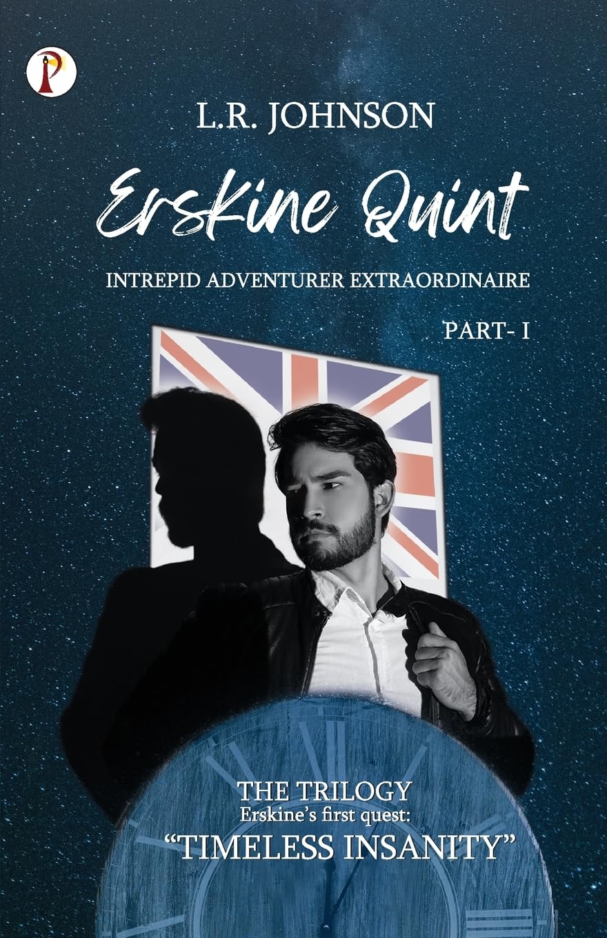 ERSKINE QUINT Intrepid Adventurer Extraordinaire: "Timeless Insanity ...