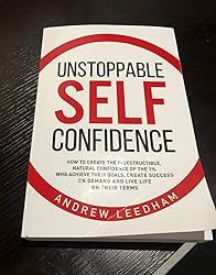 Amazon.com: Unstoppable Self Confidence: How to create the indestructible, natural confidence of ...