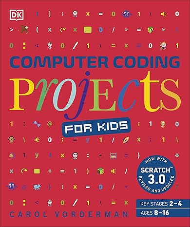 Computer Coding Projects for Kids: A unique step-by-step visual guide ...