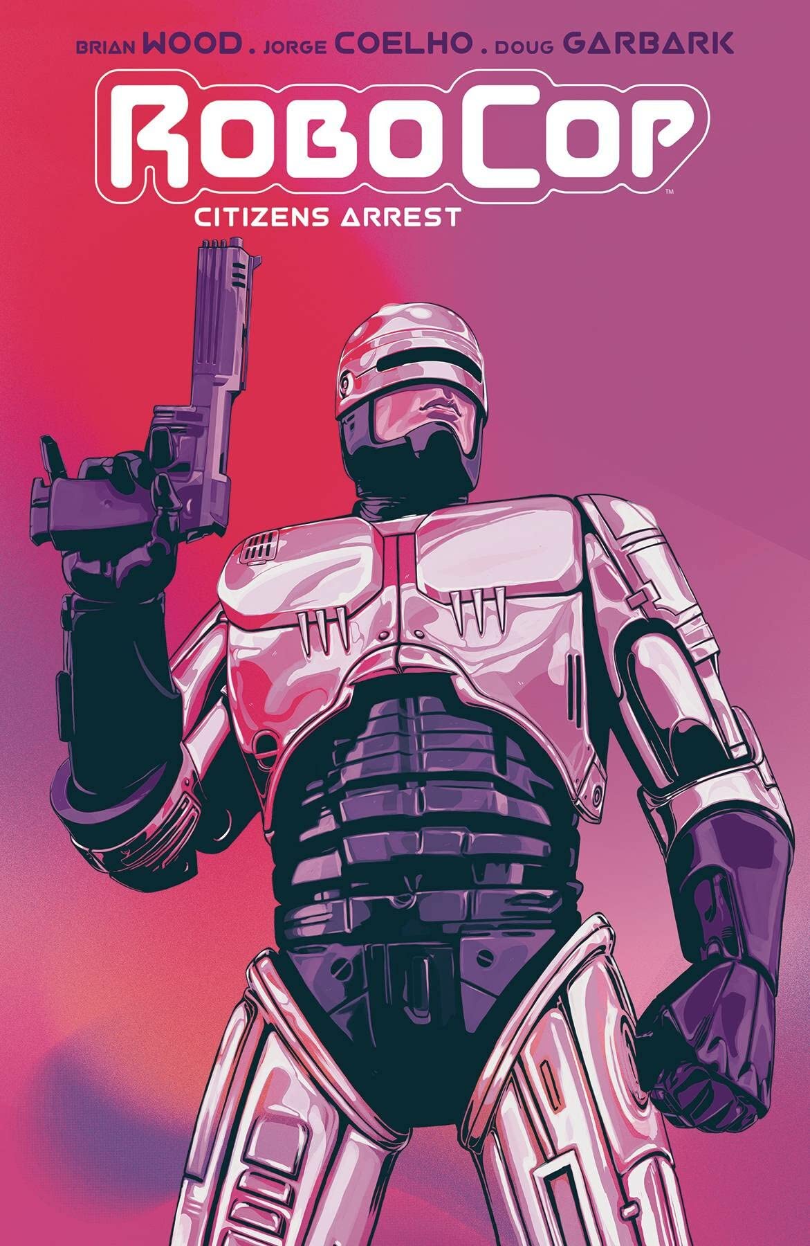 RoboCop: Citizen's Arrest: Wood, Brian, Coelho, Jorge: 9781684152704 ...