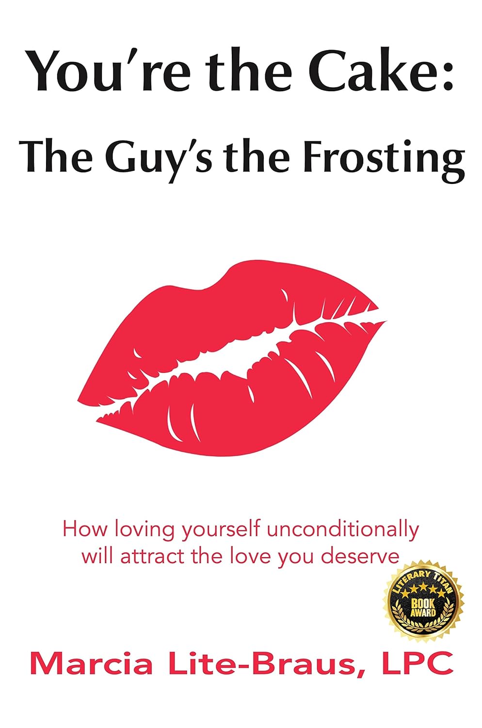 You're the Cake: The Guy's the Frosting: How loving yourself ...