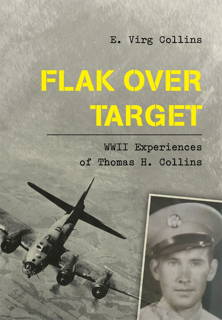 Amazon.com: Flak Over Target: WWII Experiences of Thomas H. Collins ...