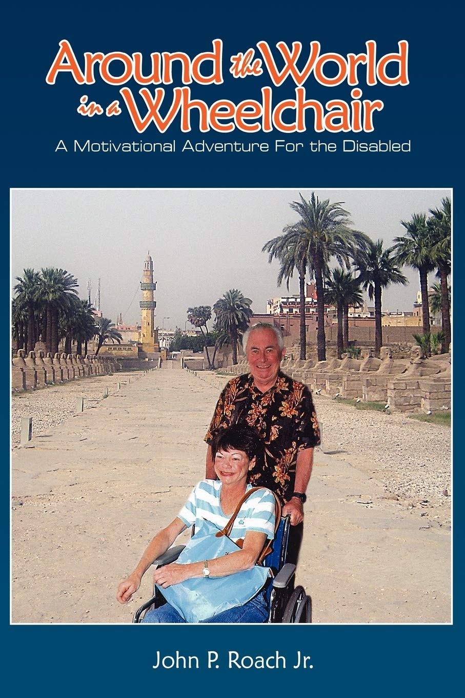 Around the World In A Wheel Chair: A Motivational Adventure For the ...
