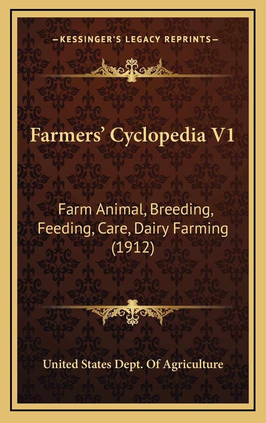 Farmers' Cyclopedia V1: Farm Animal, Breeding, Feeding, Care, Dairy ...