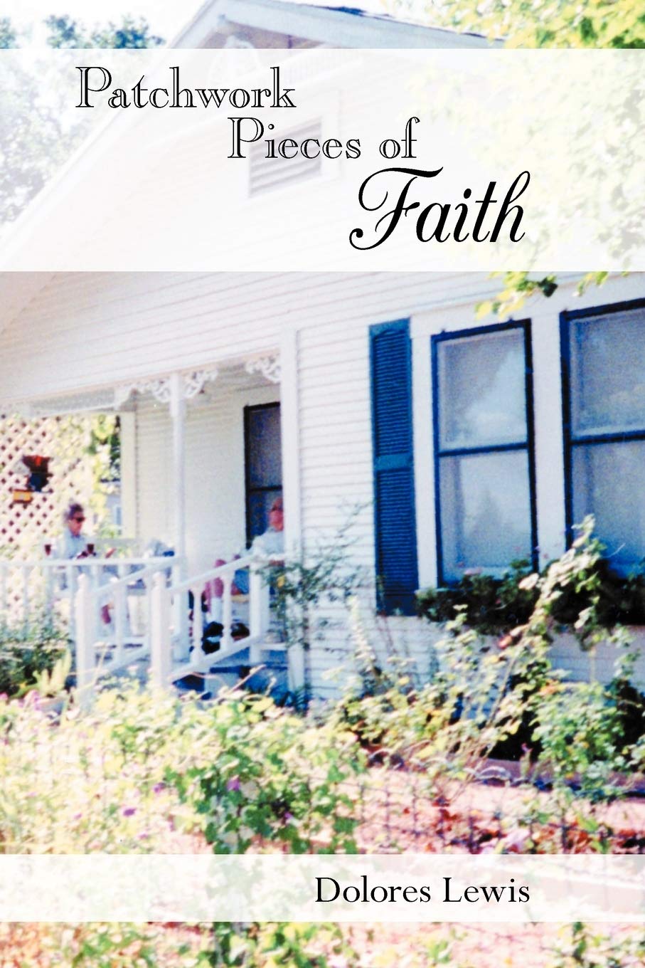 Patchwork Pieces of Faith: Lewis, Dolores: 9781449754969: Amazon.com: Books