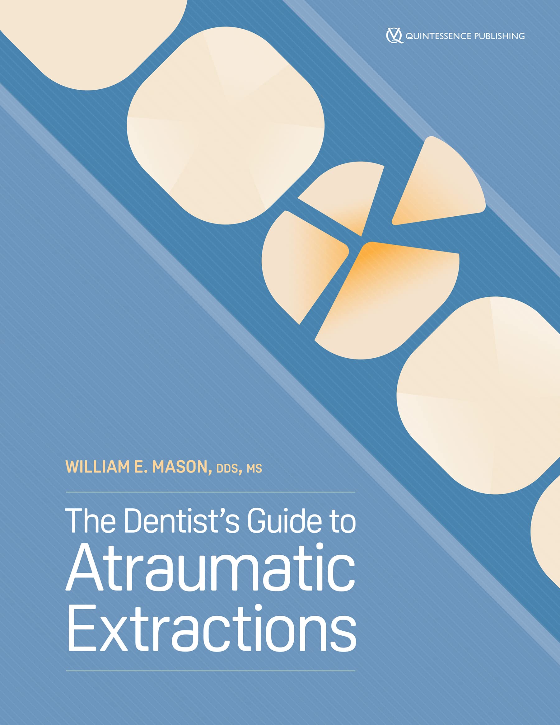 The Dentist’s Guide to Atraumatic Extractions: 9781647241391: Medicine ...