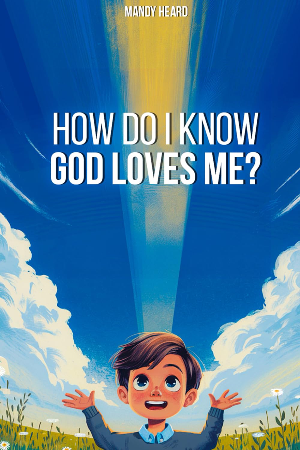 How Do I Know GOD Loves Me?: Heard, Mandy: 9798304271509: Amazon.com: Books