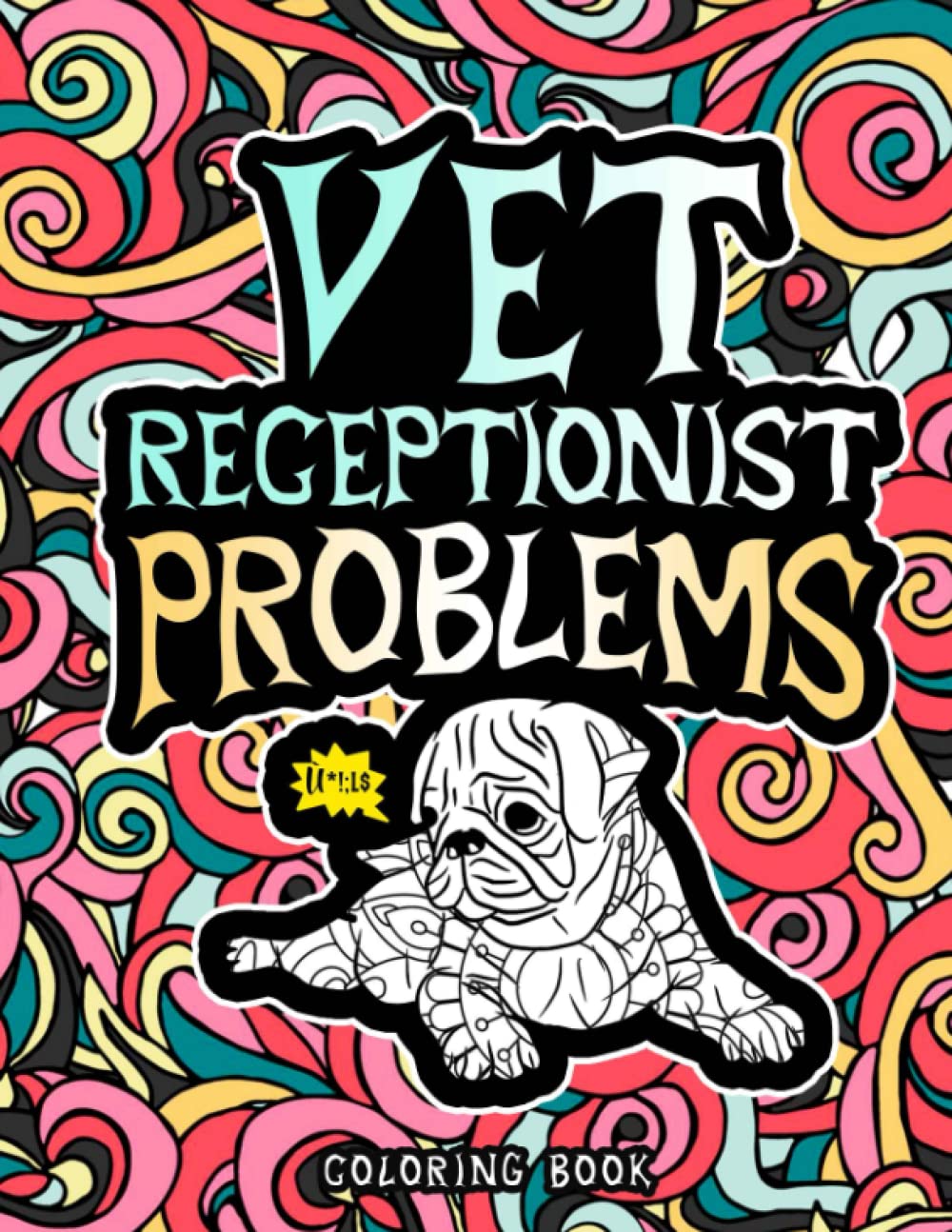 Amazon.com: Vet Receptionist Problems Coloring Book: A Funny Vet ...
