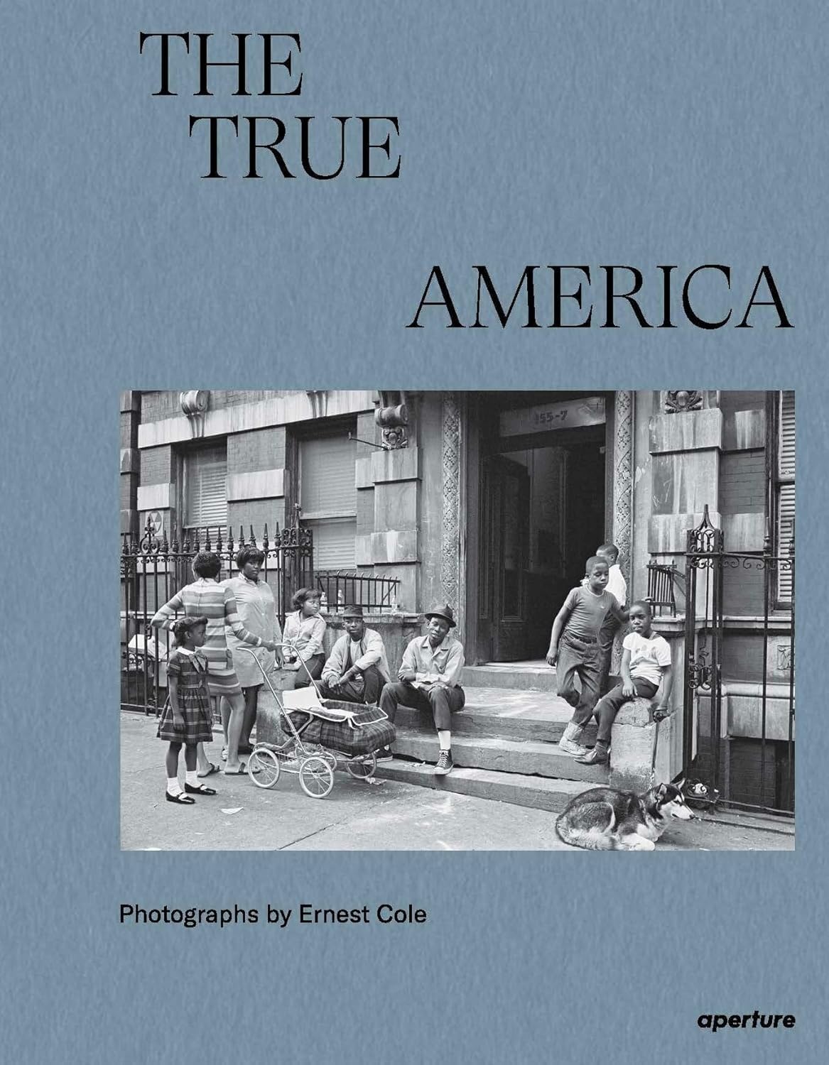 Ernest Cole: The True America: Cole, Ernest, Peck, Raoul, Sanders ...