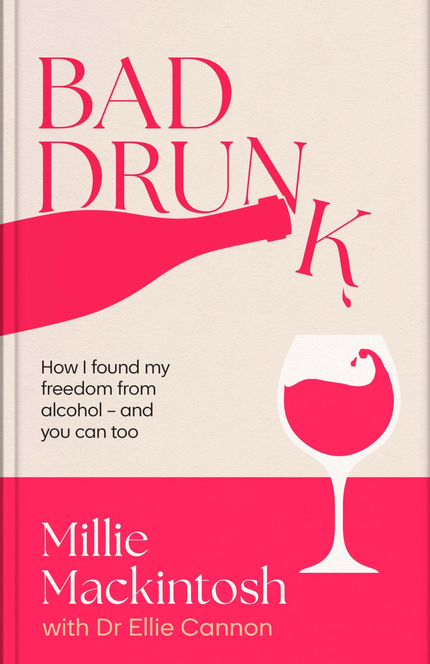 Bad Drunk: How I found my freedom from alcohol - and you can too ...