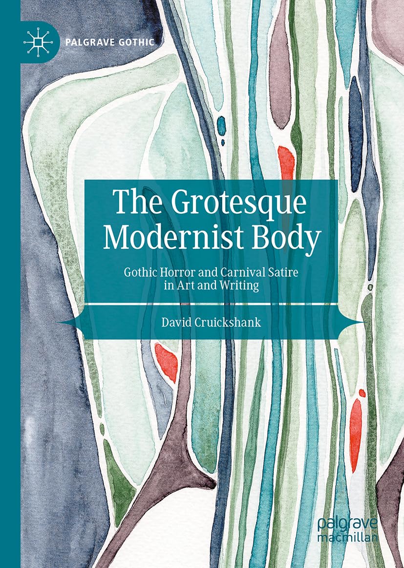 Buy The Grotesque Modernist Body: Gothic Horror and Carnival Satire in ...