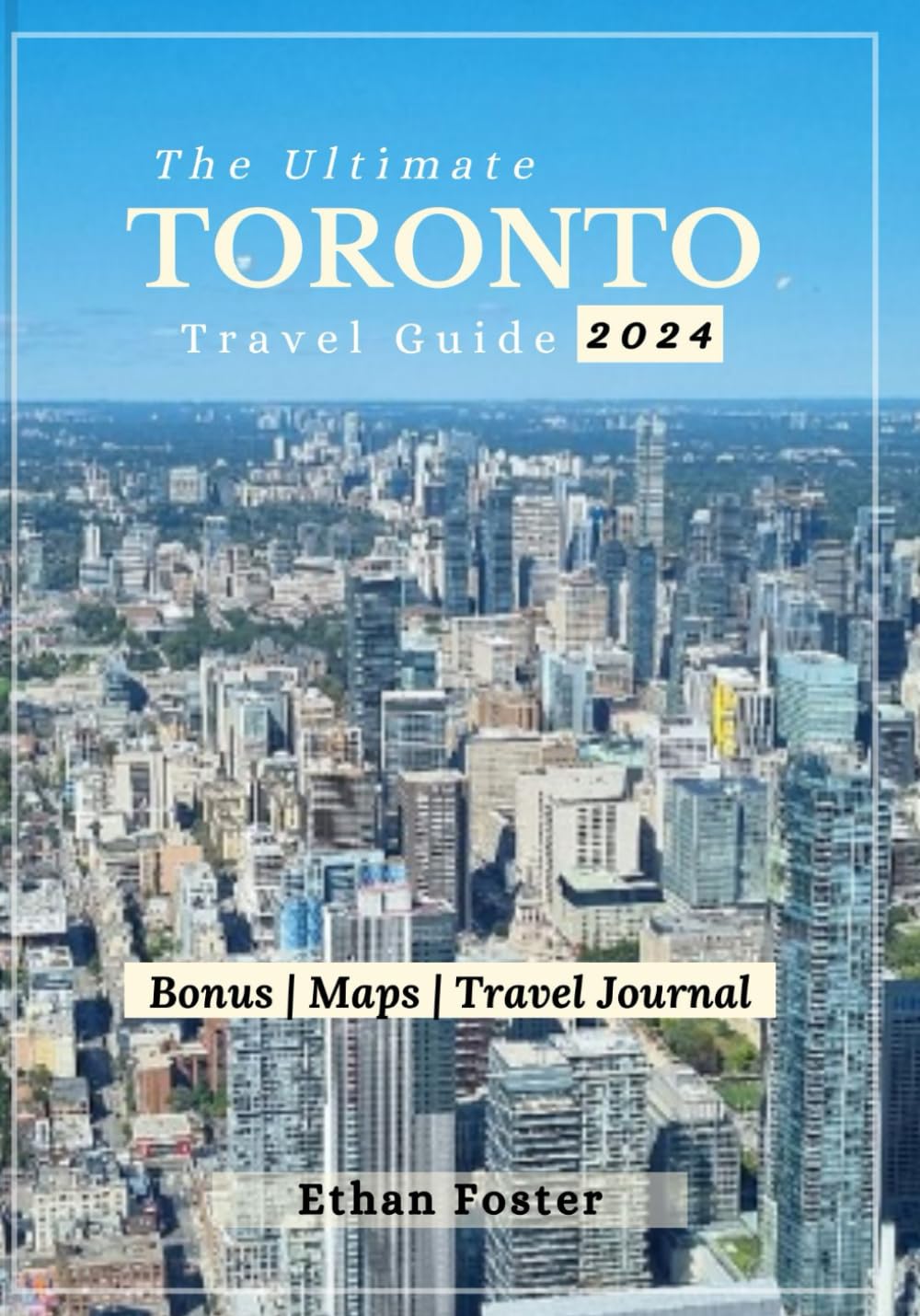 The Ultimate Toronto Travel Guide 2024: Explore Canada's Iconic City ...