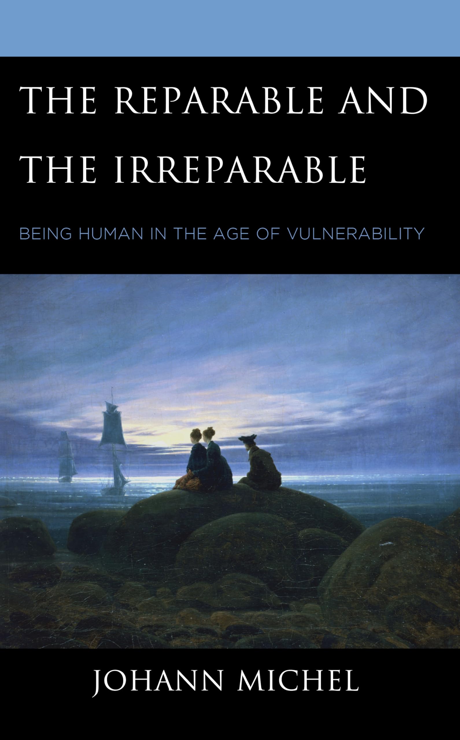 The Reparable and the Irreparable: Being Human in the Age of ...
