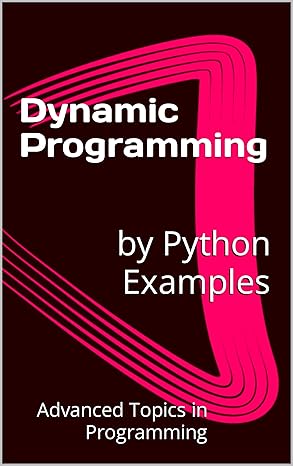 Dynamic Programming by Python Examples (Advanced Topics in Programming Book 27) eBook : Wang, X ...