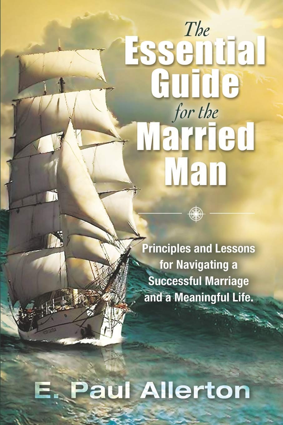 The Essential Guide for the Married Man: Principles and Lessons for ...