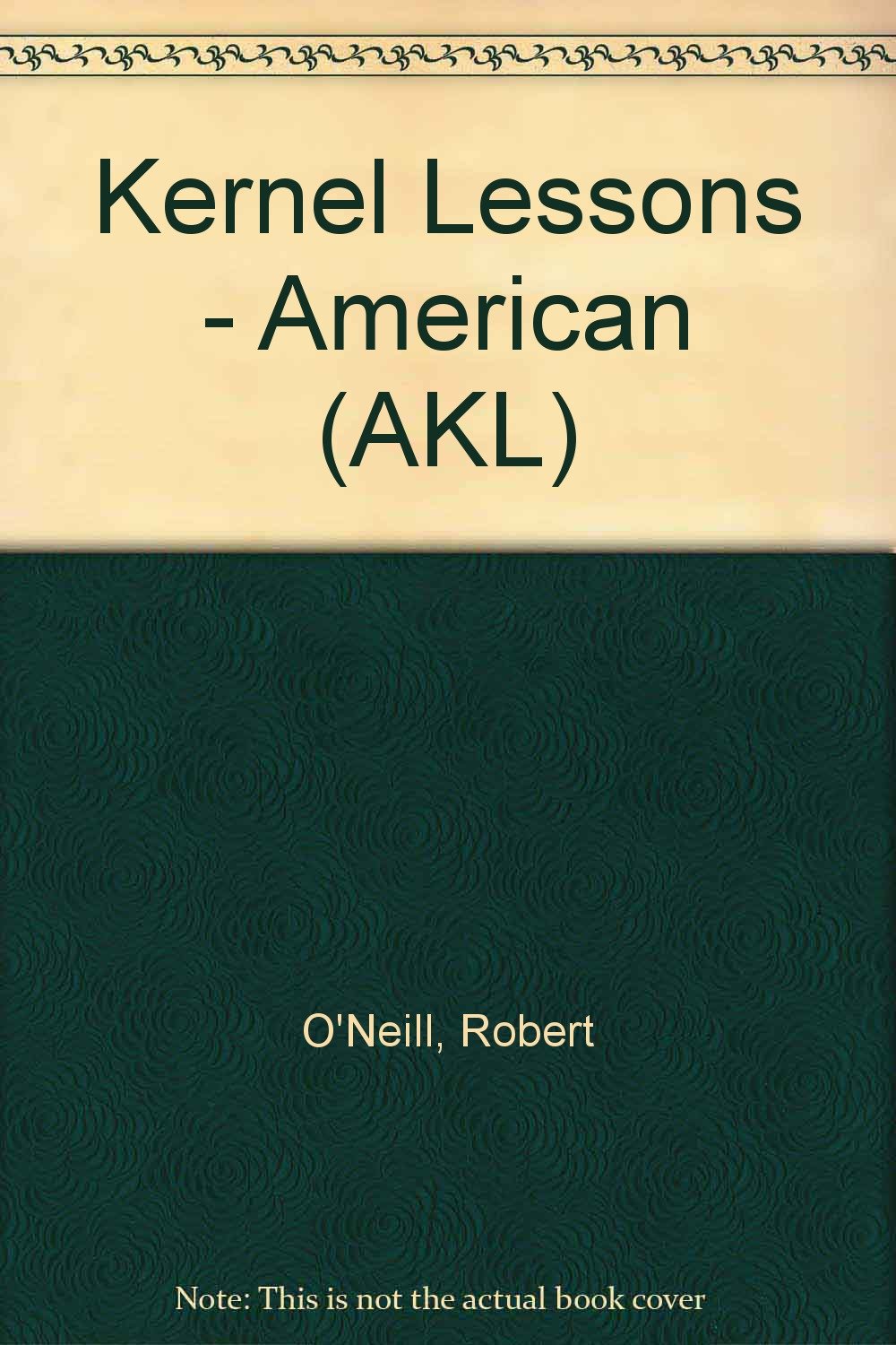 Akl: Beginning/American Kernel Lessons: O'Neill, Robert: 9780582797796 ...