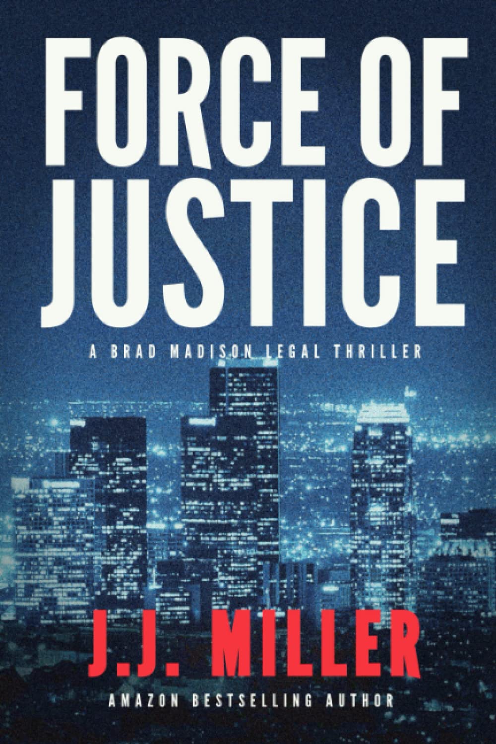 Amazon.com: Force of Justice (Brad Madison Legal Thriller Series ...