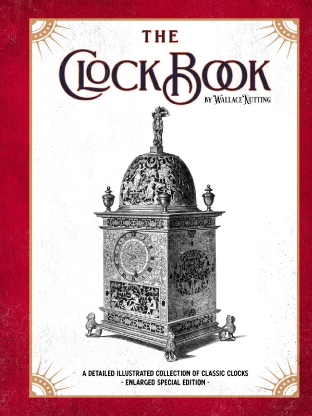 The Clock Book: A Detailed Illustrated Collection of Classic Clocks ...