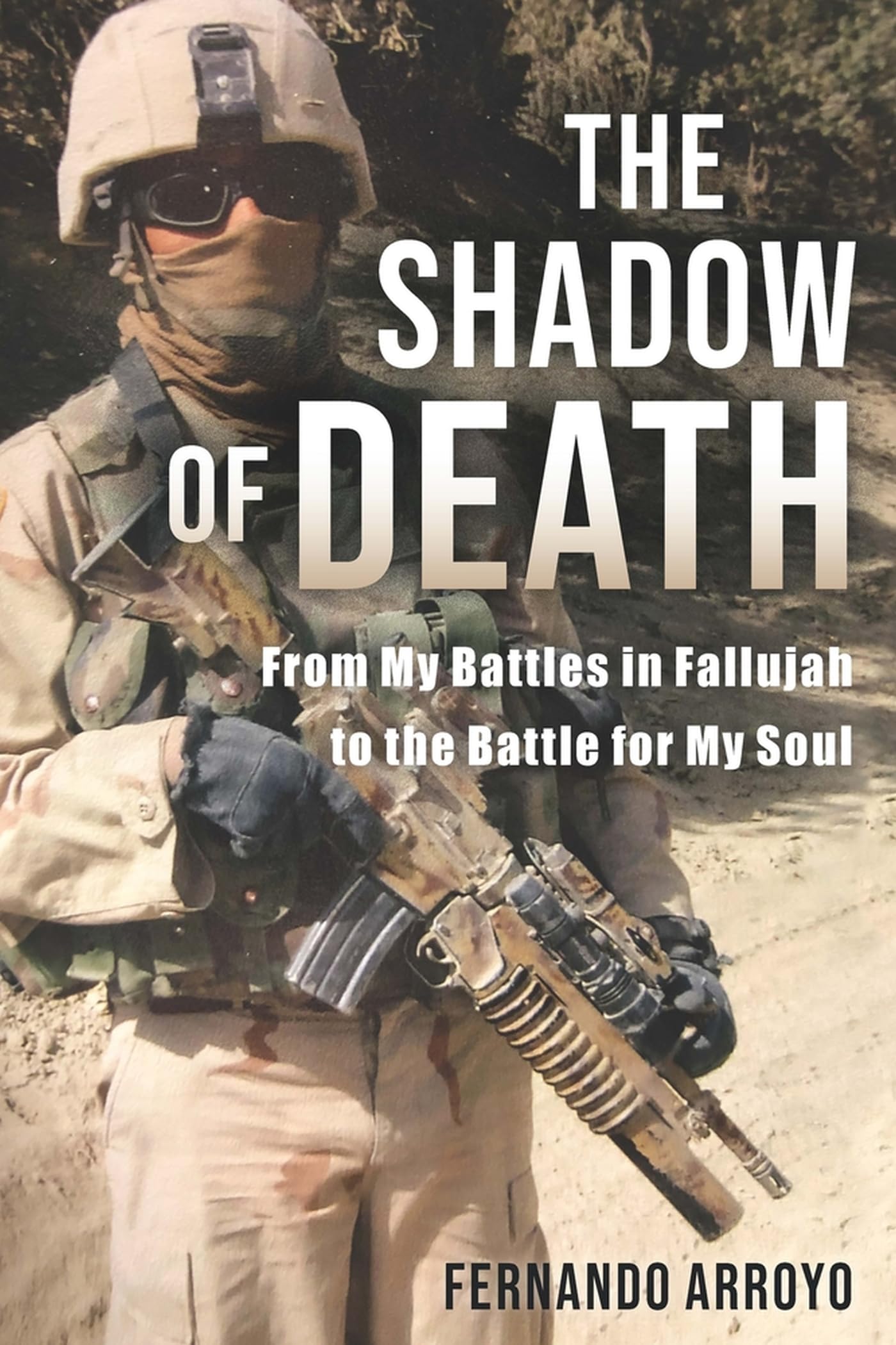 The Shadow of Death: From My Battles in Fallujah to the Battle for My ...