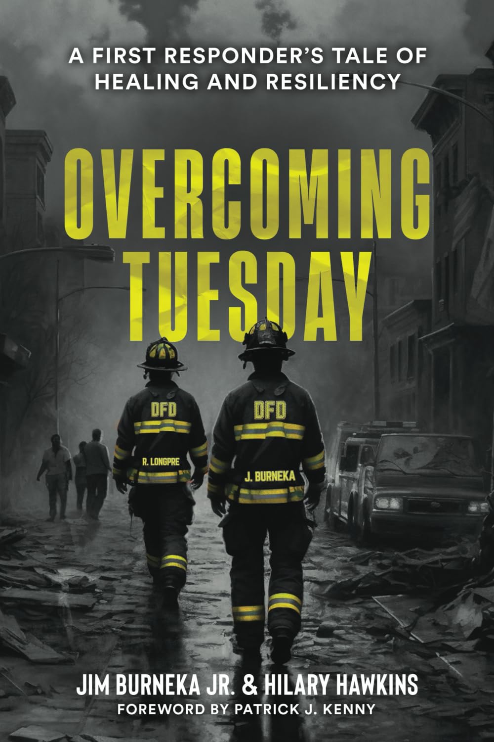 Overcoming Tuesday: A First Responder's Tale of Healing And Resiliency ...