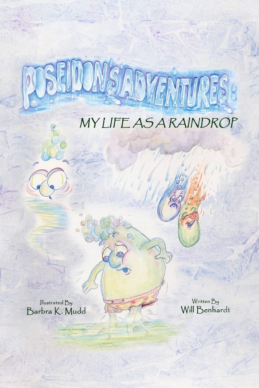 Poseidon's Adventures: My Life as a Raindrop: Benhardt, Will, Mudd ...