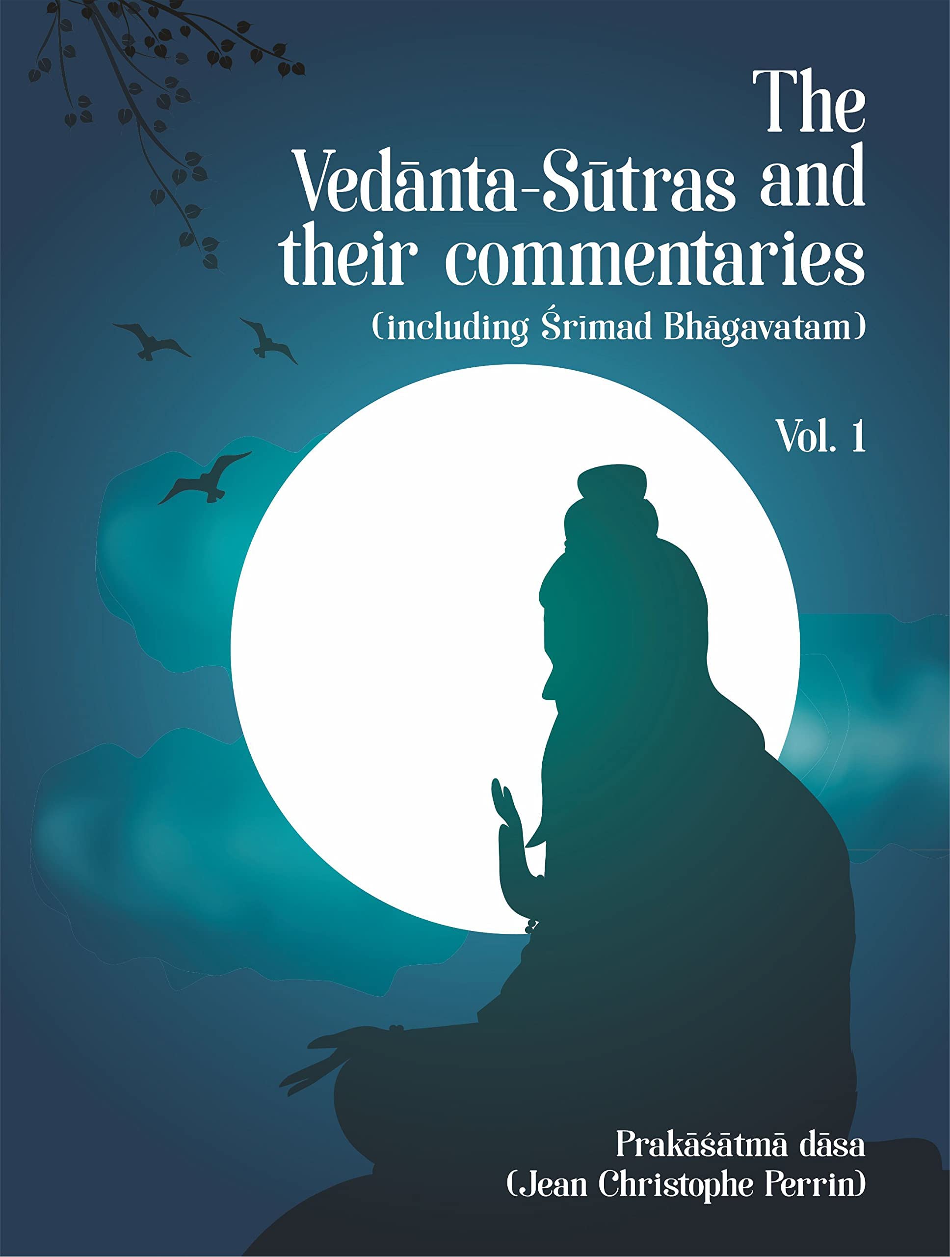 The Vedanta-Sutras and Their Commentaries (Including Srimad Bhagavatam ...