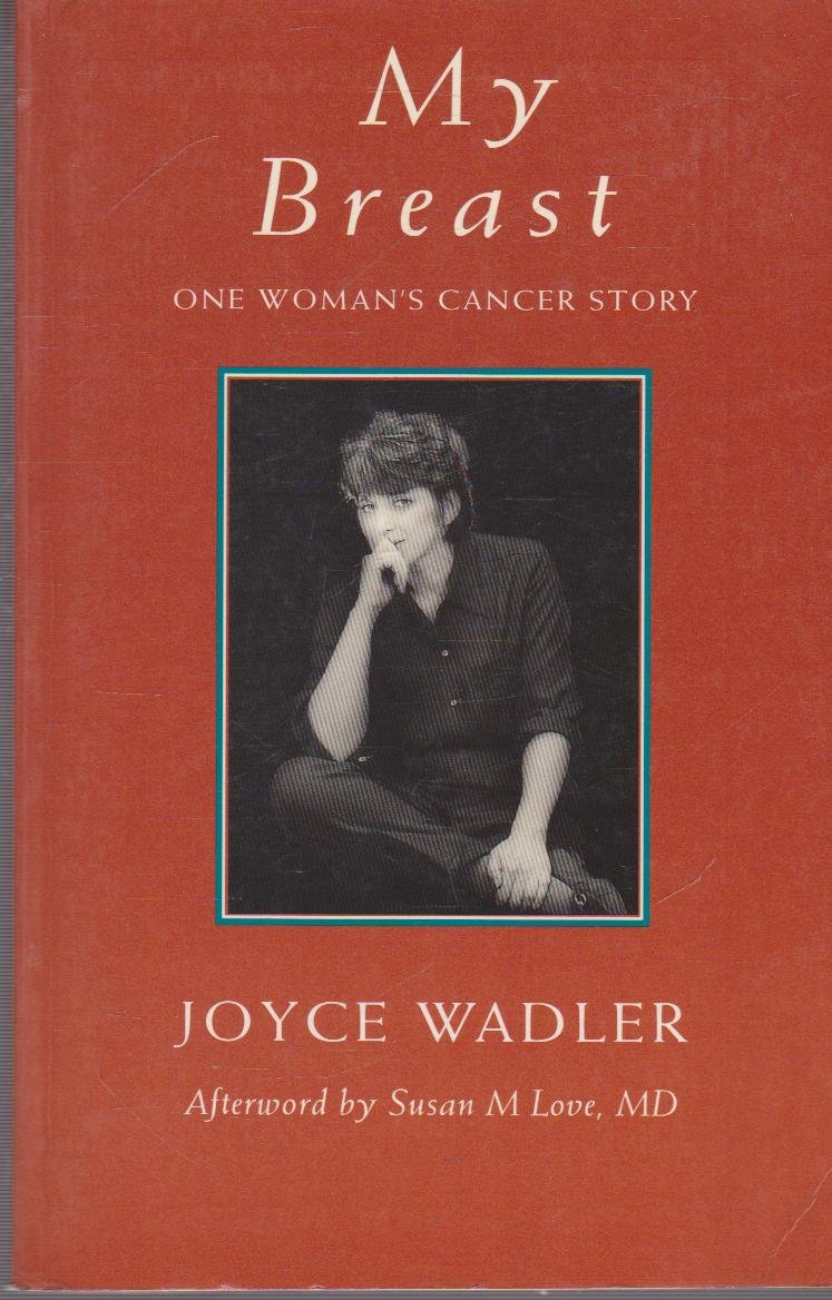 My Breast : One Woman's Cancer Story: Joyce Wadler: 9780704343917: Amazon.com: Books
