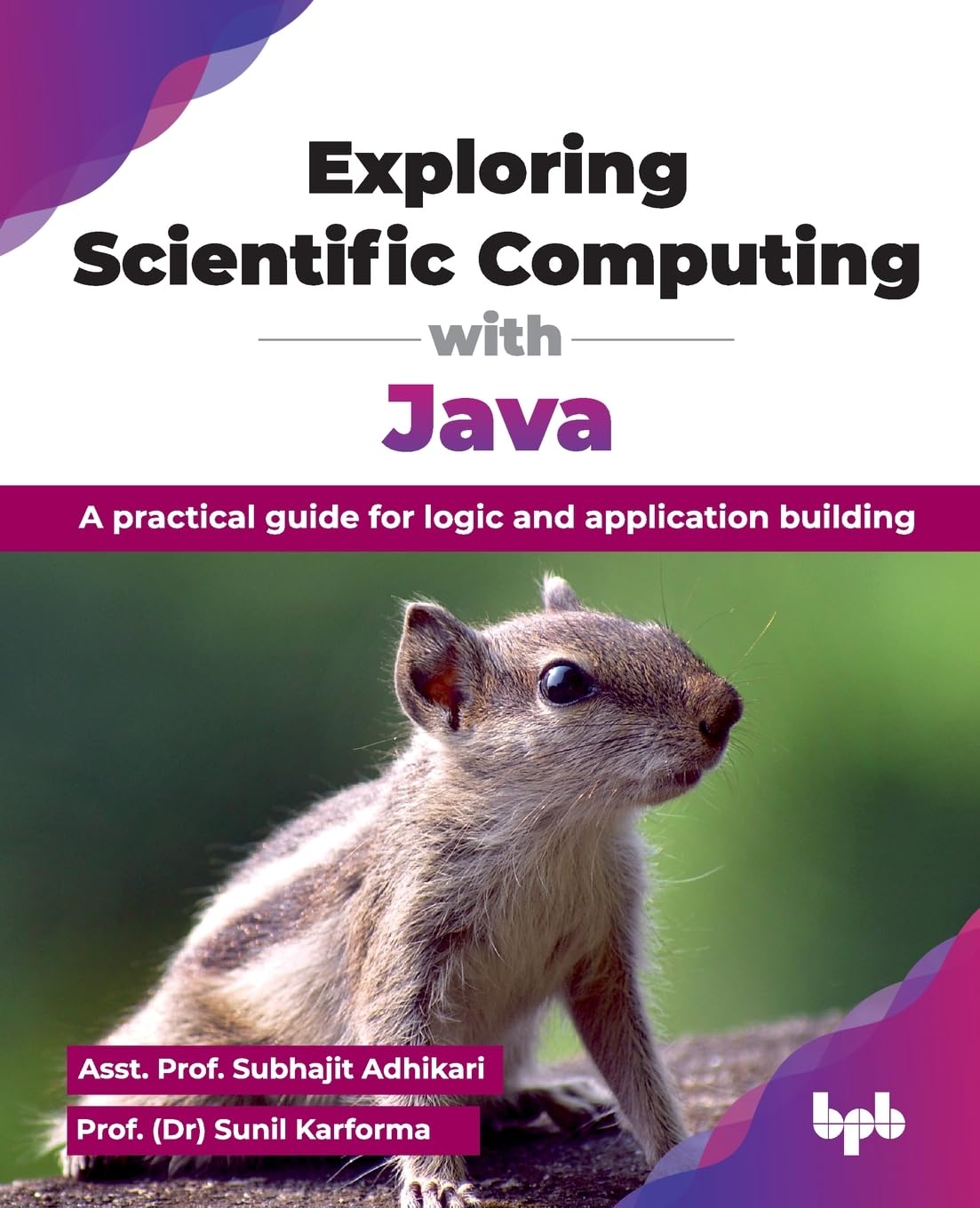 Exploring Scientific Computing with Java: A practical guide for logic and application building ...