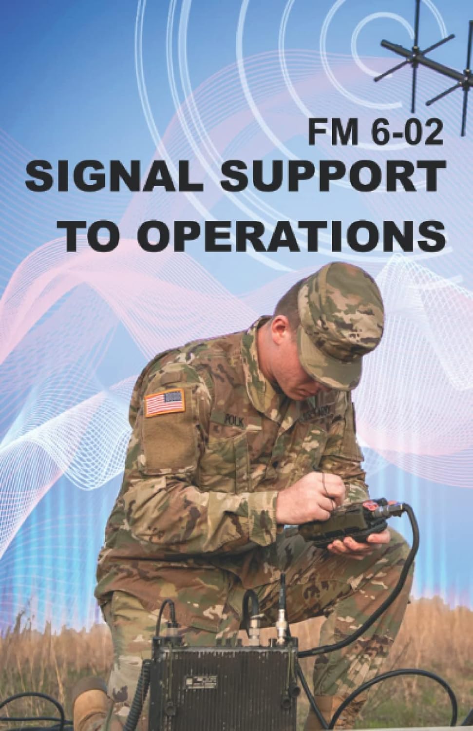 Signal Support to Operations FM 6-02: Pocket Size: Department of the ...
