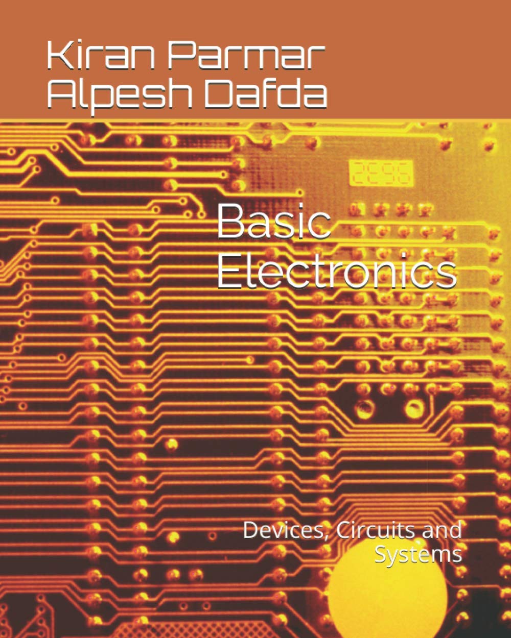 Basic Electronics: Devices, Circuits and Systems: Parmar, Kiran, Dafda, Alpesh: 9798577845032 ...