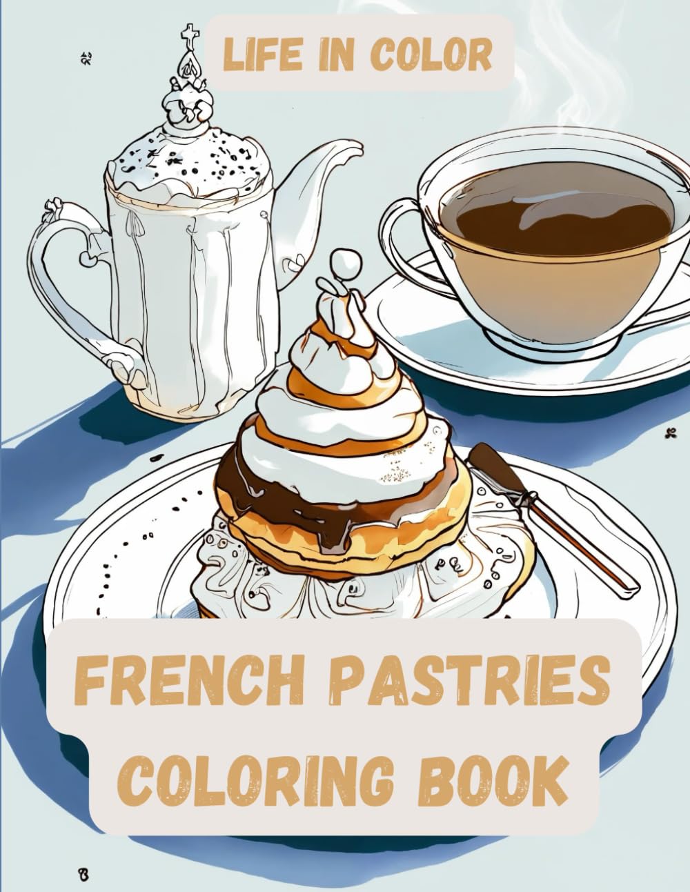 French Pastries Coloring Book: 30 Cute Pastries, Croissants, Paris ...