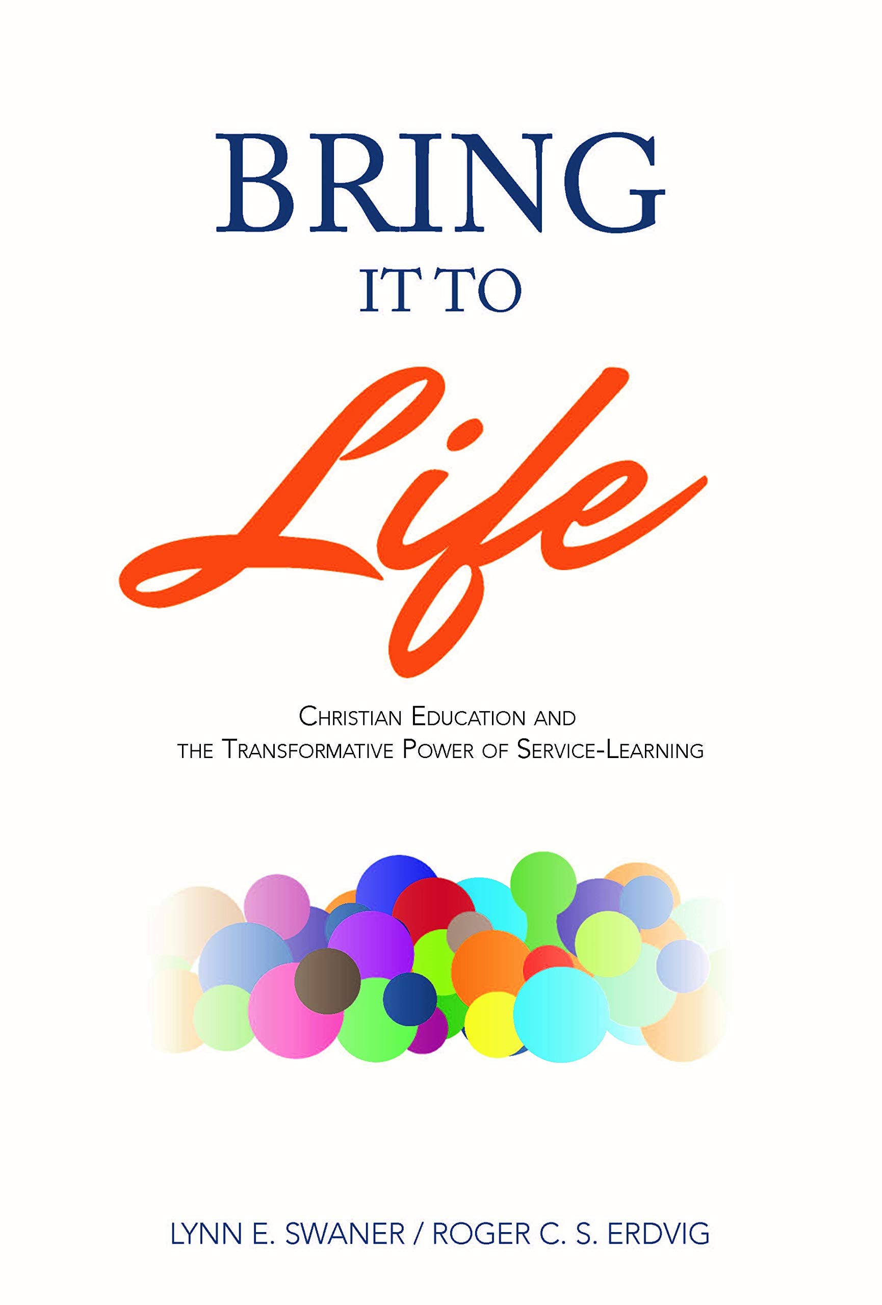 Bring It To Life: Lynn E. Swaner, Roger C.S. Erdvig: 9781583315583 ...