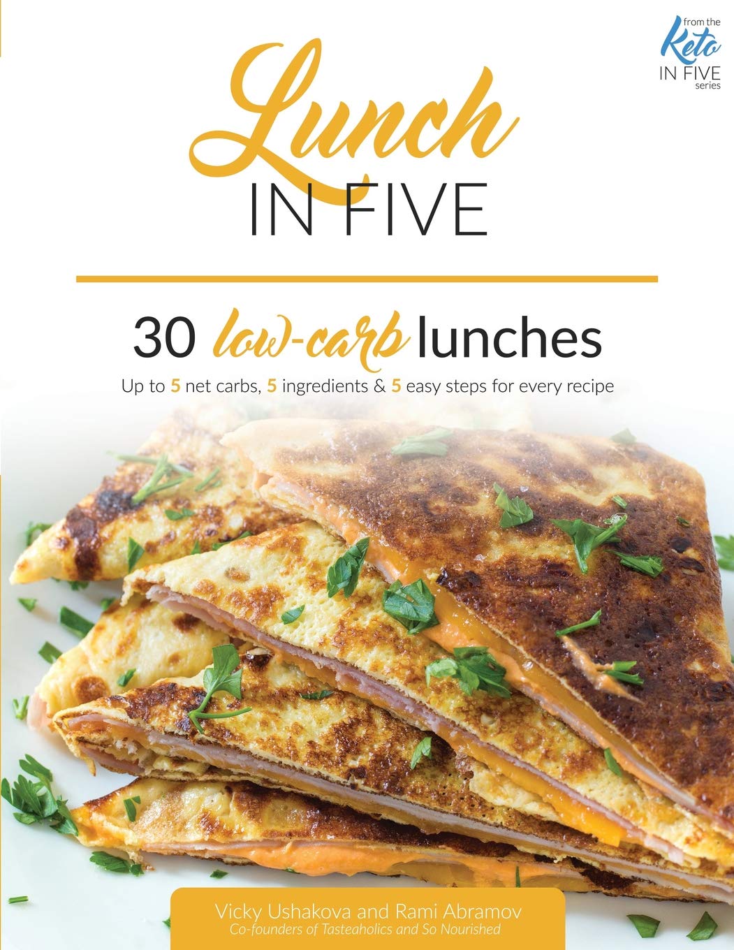 Lunch in Five: 30 Low Carb Lunches. Up to 5 Net Carbs & 5 Ingredients ...